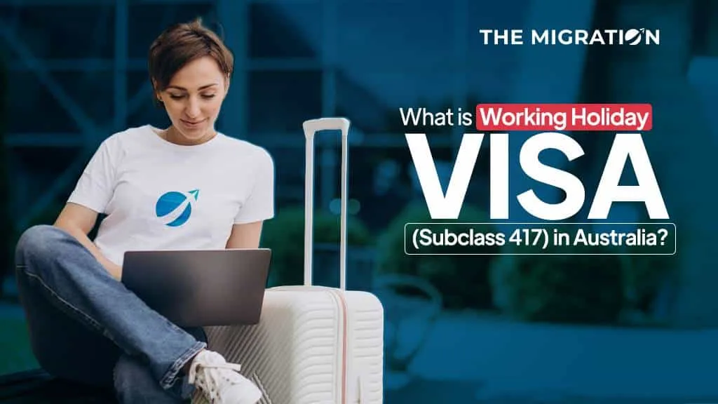 Working Holiday visa subclass 417 - Criteria & Application Process